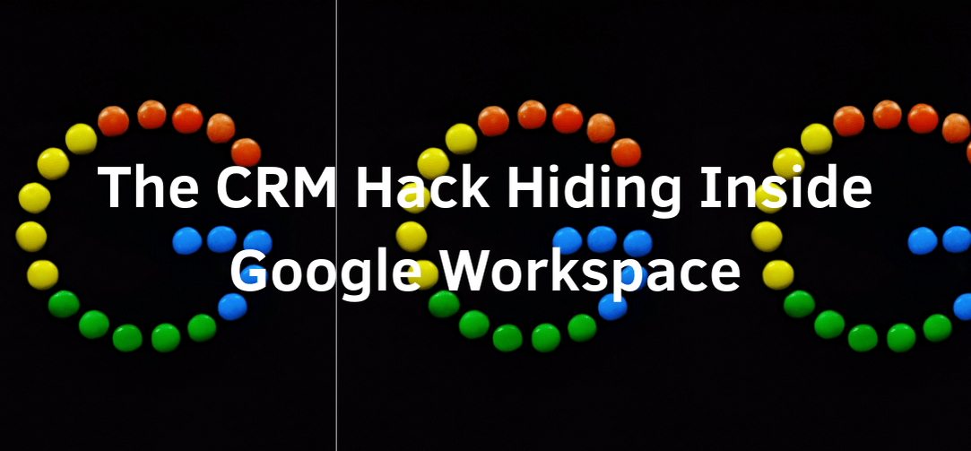 How to Transform Google Workspace into a Powerful CRM (Without Buying ...
